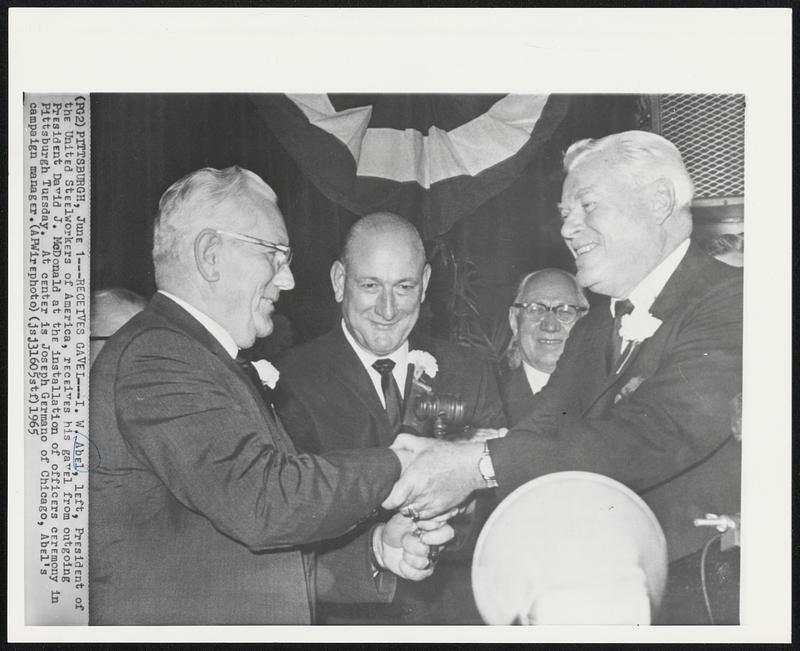 Receives Gavel-- I.W. Abel, left, President of the United Steelworkers ...