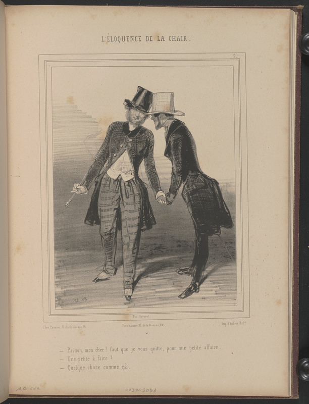 Pardon, mon cher! faut que je vous quitte, pour une petite affaire ...