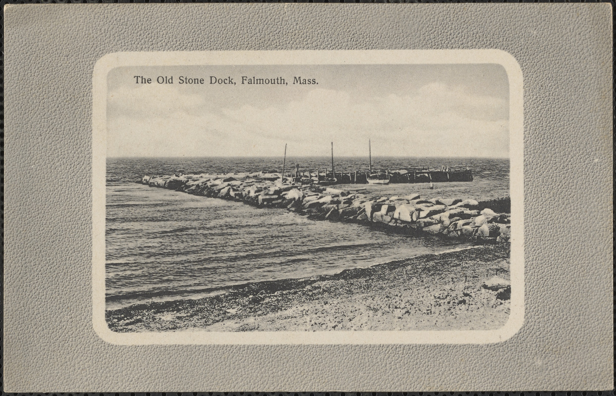 The Old Stone Dock, Falmouth, Mass. - Digital Commonwealth