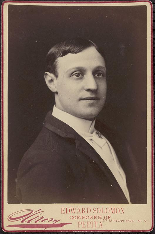 Edward Solomon composer of Pepita - Digital Commonwealth