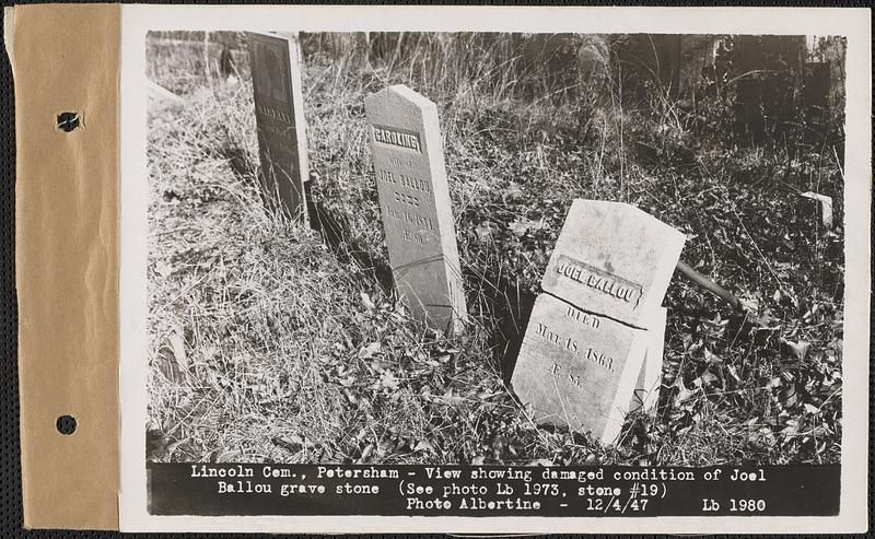 View showing damaged condition of Joel Ballou grave stone, Lincoln Cemetery, Petersham, Mass ...