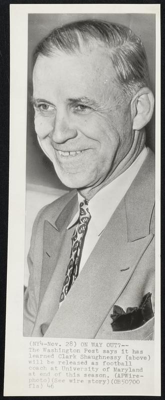 On Way Out?-- The Washington Post says it has learned Clark Shaughnessy ...