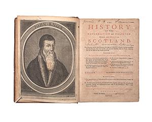 The history of the reformation of religion within the realm of Scotland ...