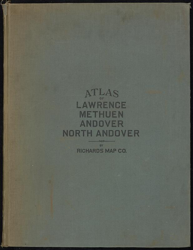 Atlas of the city of Lawrence and the towns of Methuen, Andover and ...
