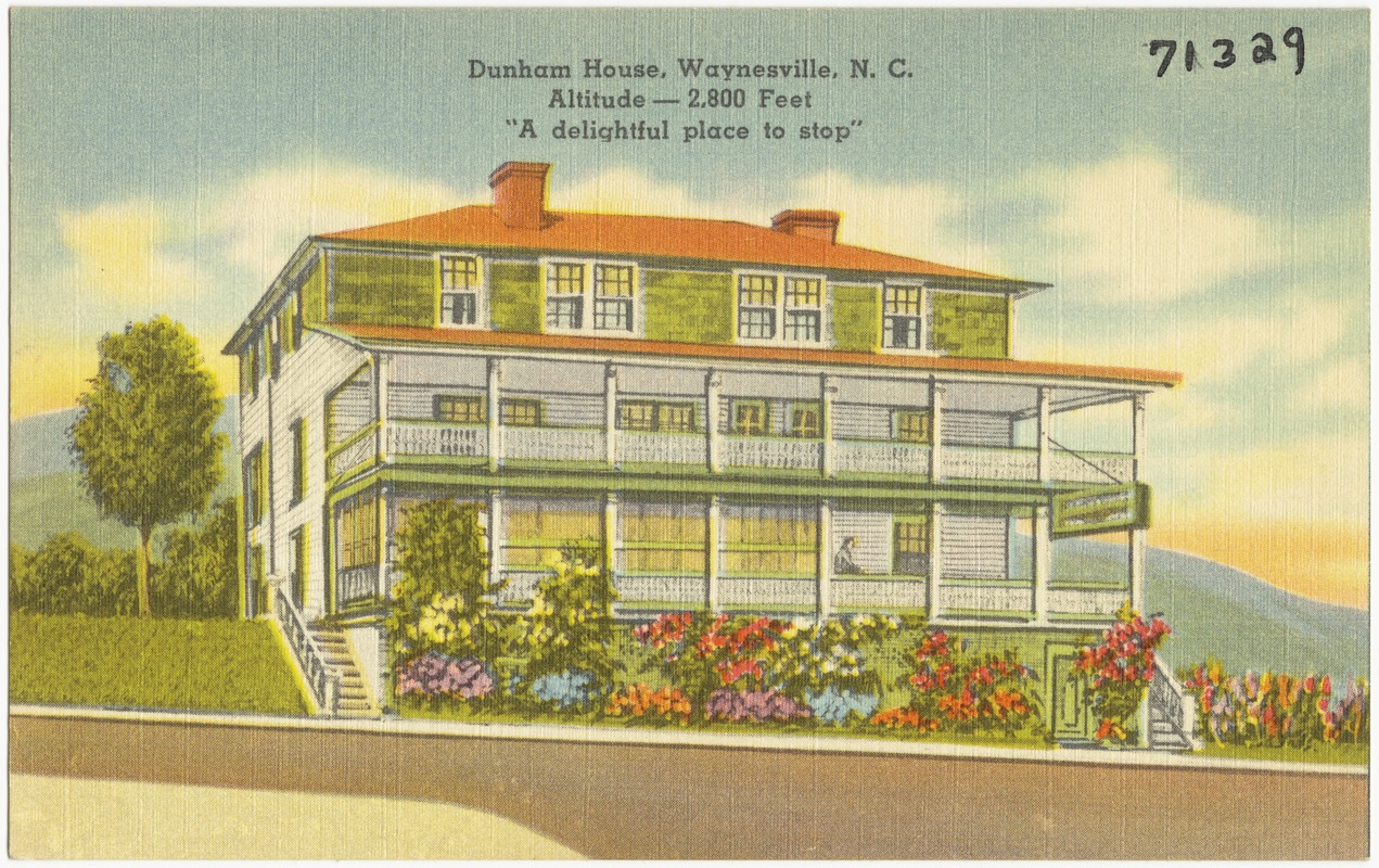 Dunham House, Waynesville, N. C., altitude -- 2,800 feet, "A delightful ...