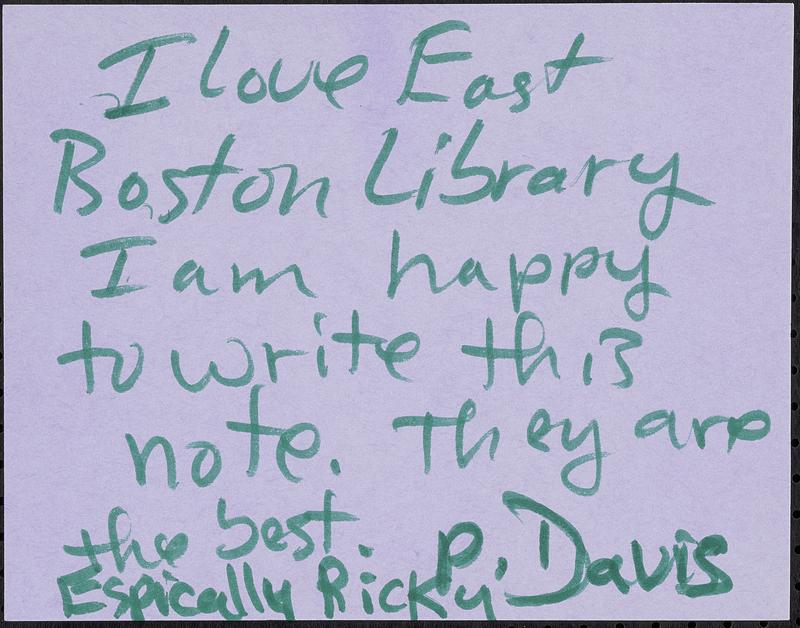 I love East Boston Library. I am happy to write this note. They are the ...