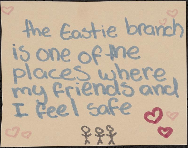 The Eastie branch is one of the places where my friends and I feel safe ...