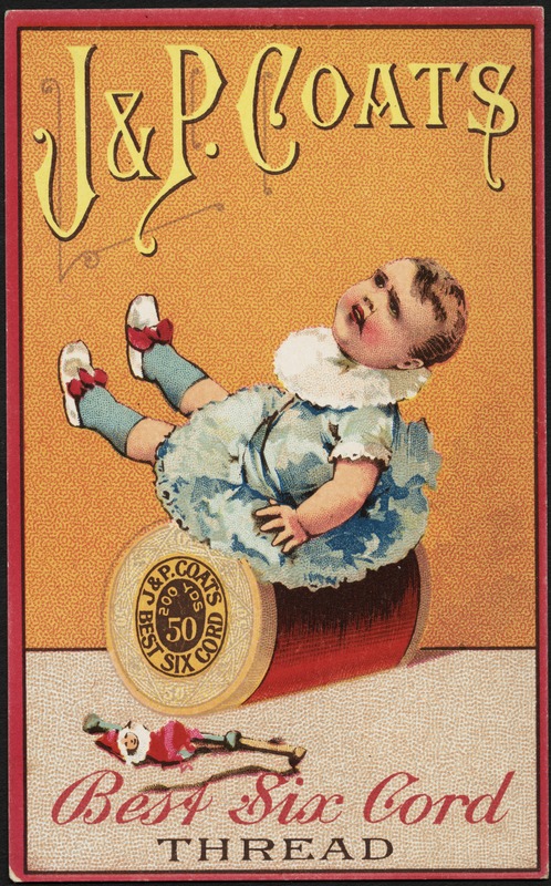 J & P. Coats best six cord thread - Digital Commonwealth