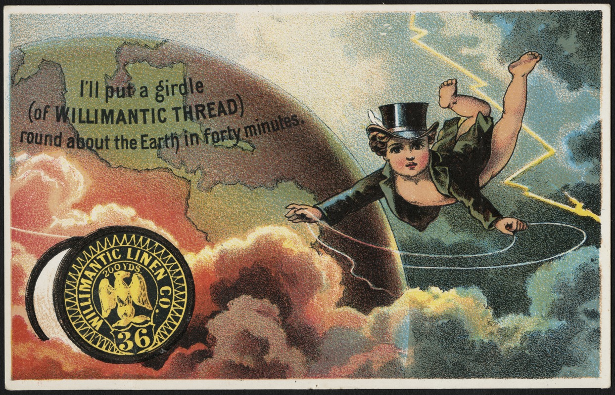 I'll put a girdle (of Willimantic Thread) round about the Earth in ...