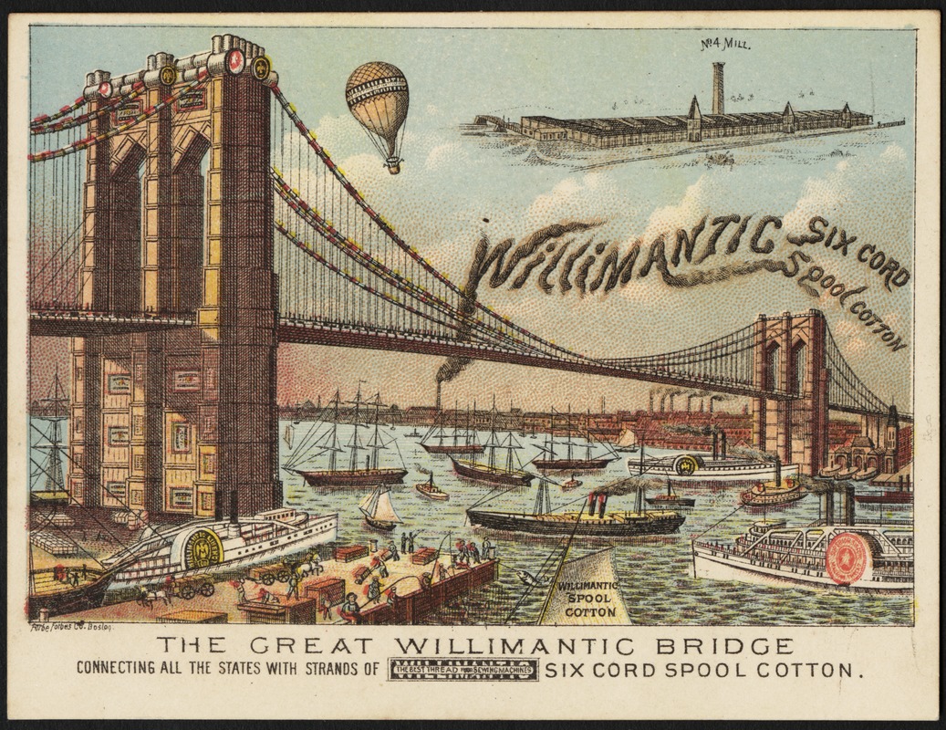Willimantic six cord spool cotton. The great Willimantic Bridge ...