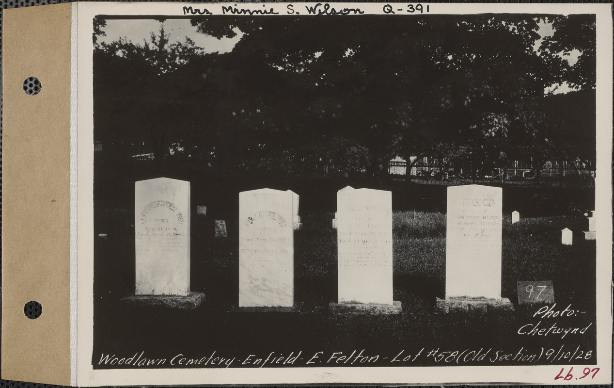 E. Felton, Woodlawn Cemetery, old section, lot 58, Enfield, Mass., Sept ...