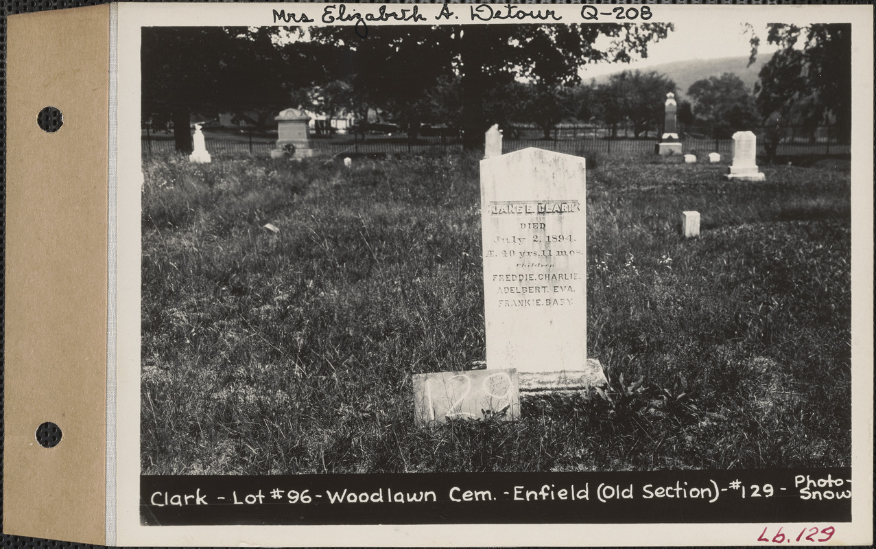 Jane E. Clark, Woodlawn Cemetery, old section, lot 96, Enfield, Mass ...