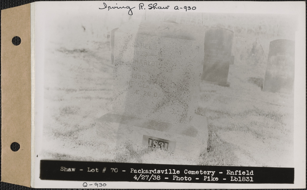Shaw, Packardsville Cemetery, lot 70, Enfield, Mass., Apr. 27, 1938 : Irving R. Shaw, Q-930 ...