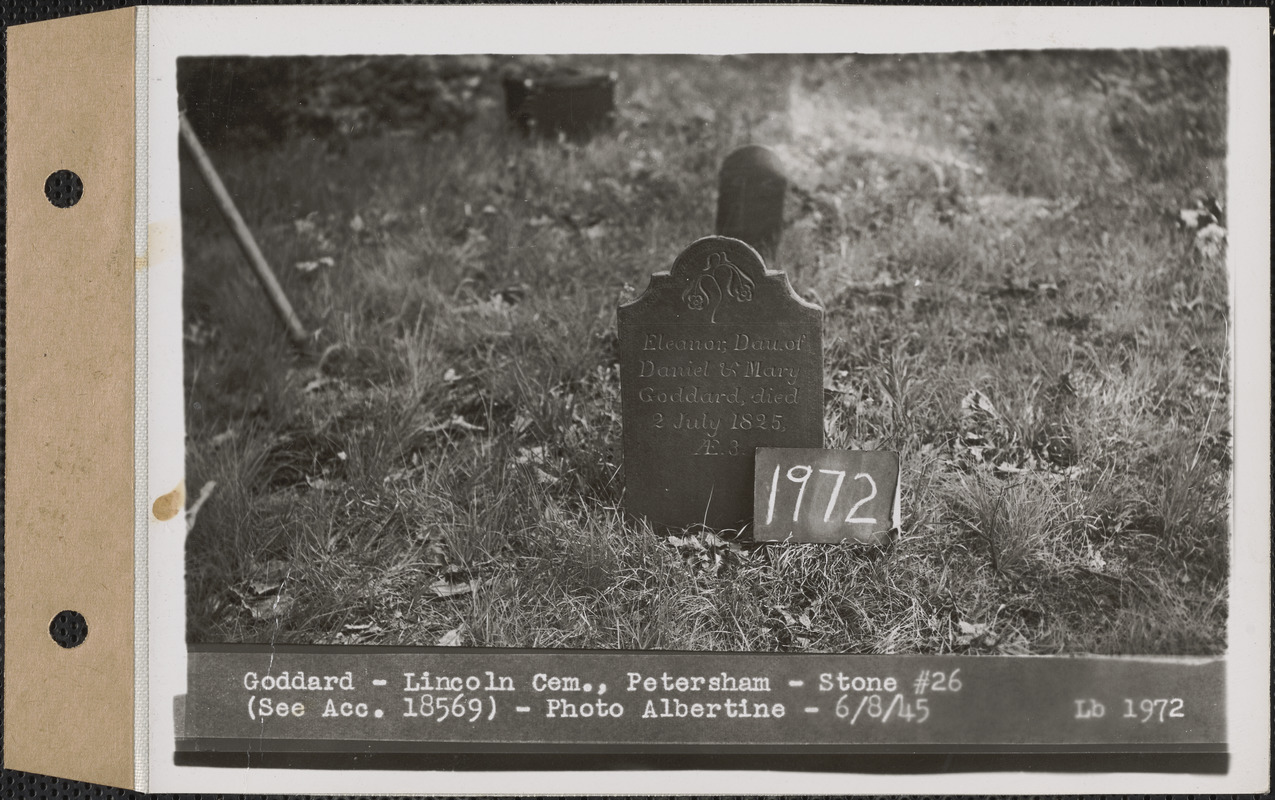 Eleanor Goddard, Lincoln Cemetery, stone 26, Petersham, Mass., June 8, 1945 : (See Acc. 18569 ...
