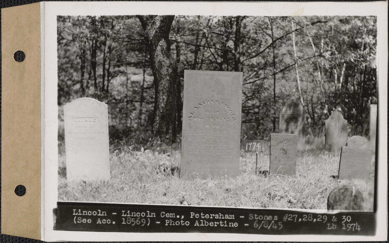 Lincoln, Lincoln Cemetery, stones 27, 28, 29, 30, Petersham, Mass., June 8, 1945 : (See Acc ...