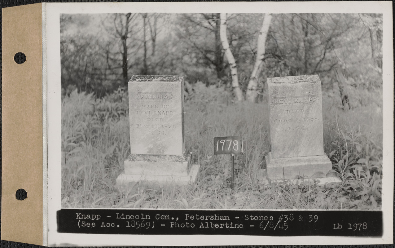 Fidelia and Levi Knapp, Lincoln Cemetery, stones 38, 39, Petersham, Mass., June 8, 1945 ...