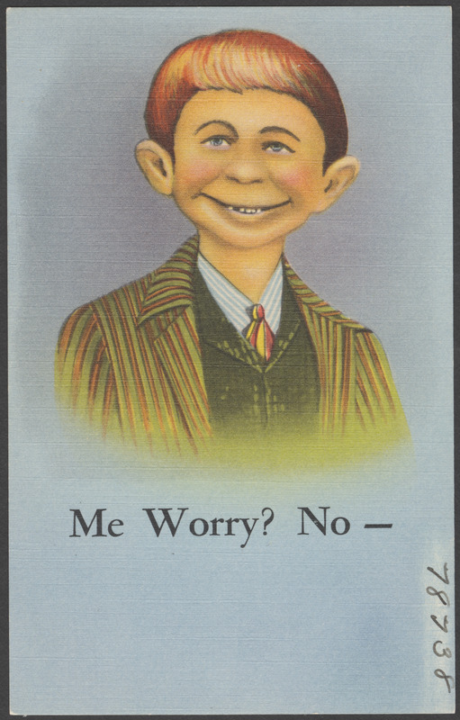 Me worry? No- - Digital Commonwealth