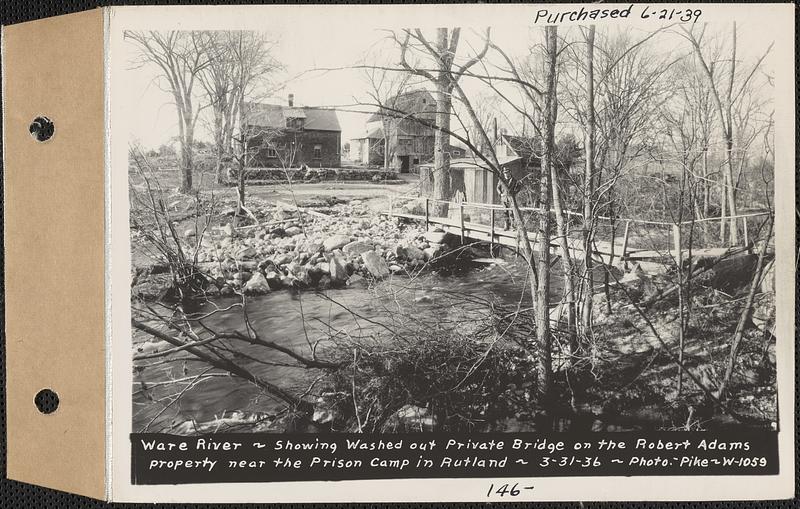 Ware River, showing washed out private bridge on the Robert Adams ...