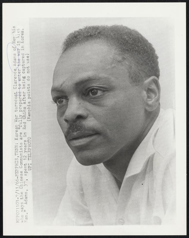 Memphis, Tenn: Korean War turncoat Clarence Adams of Memphis says the Chinese Communists are ...