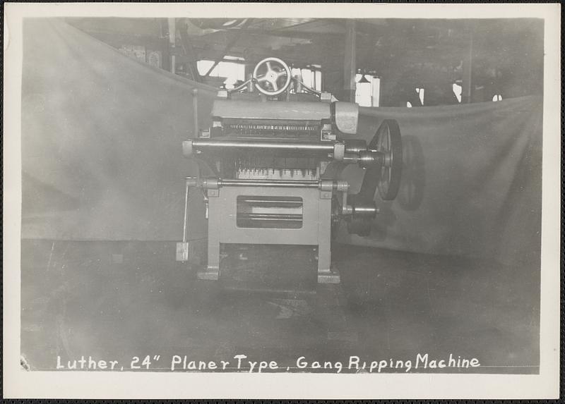 Luther 24" planer type gang ripping machine, Ware Woolen Co., Ware ...