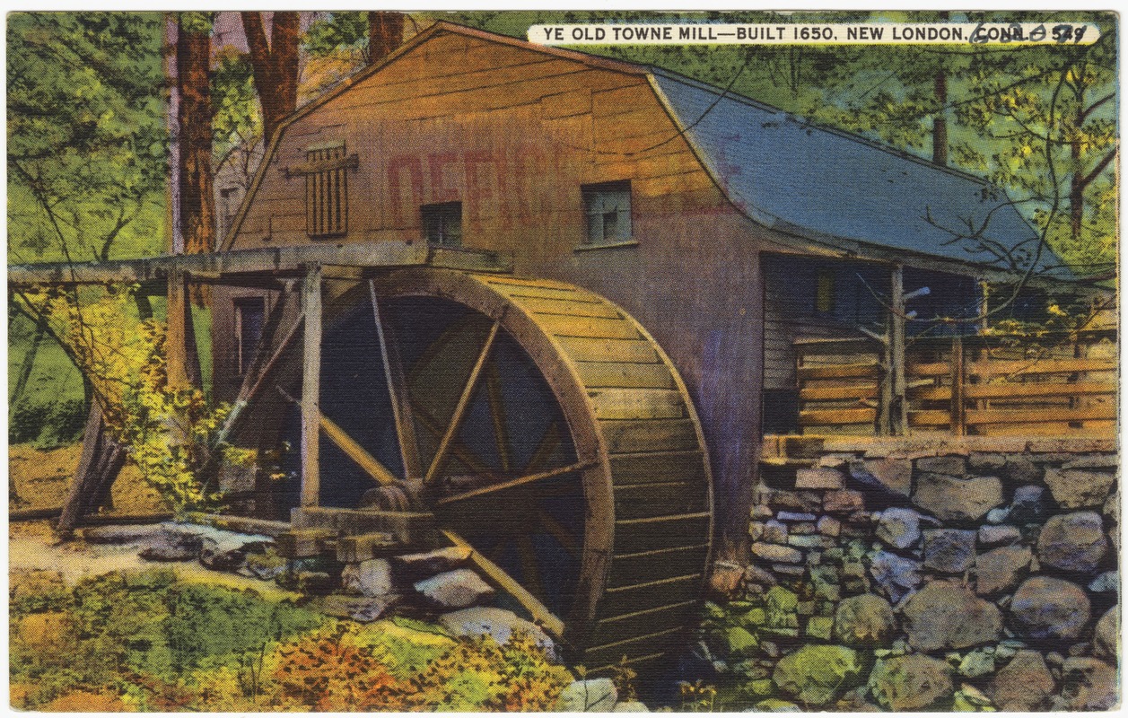 Ye Old Towne Mill -- Built 1650, New London, Conn. - Digital Commonwealth