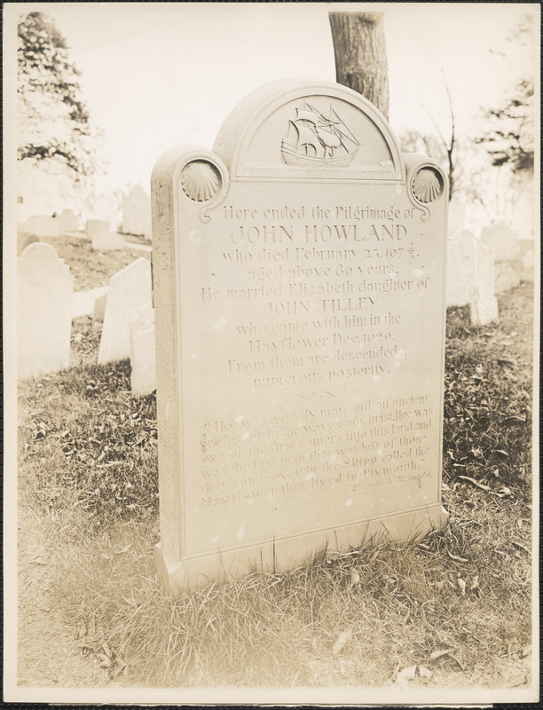 Here ended the pilgrimage of John Howland who died Feb. 23, 1672/3 ...