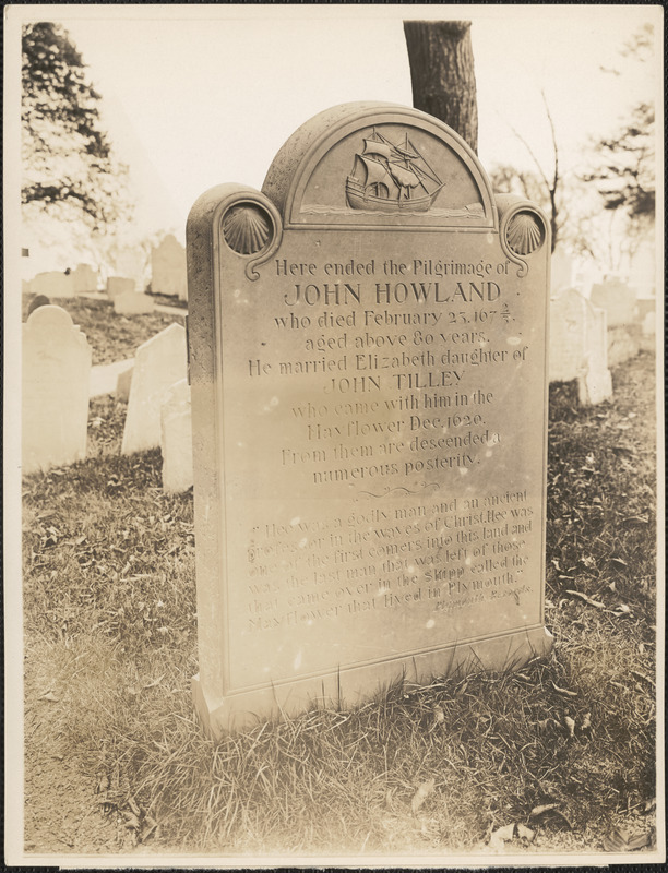 Here ended the pilgrimage of John Howland who died Feb. 23, 1672/3 ...