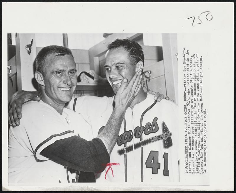Nice Going, Buddy--Pitcher Lew Burdette (left), and slugger Eddie ...
