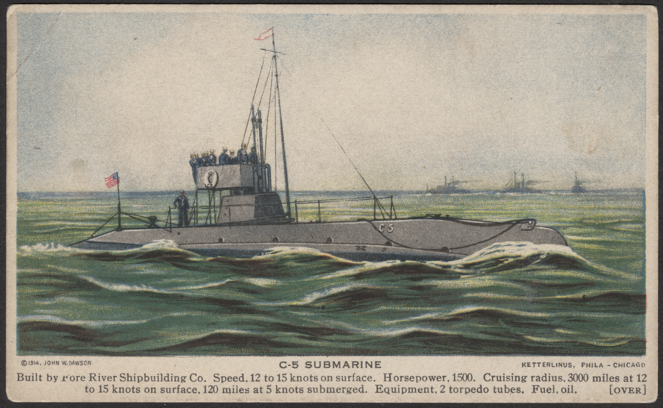 C-5 submarine, built by Fore River Shipbuilding Co. Speed 12 to 15 ...