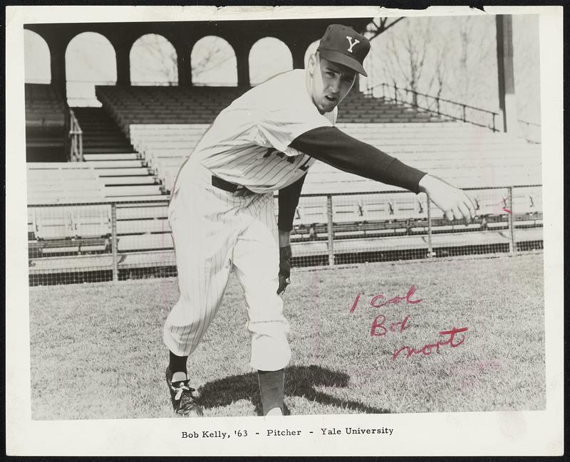 Bob Kelly, '63 - Pitcher - Yale University - Digital Commonwealth