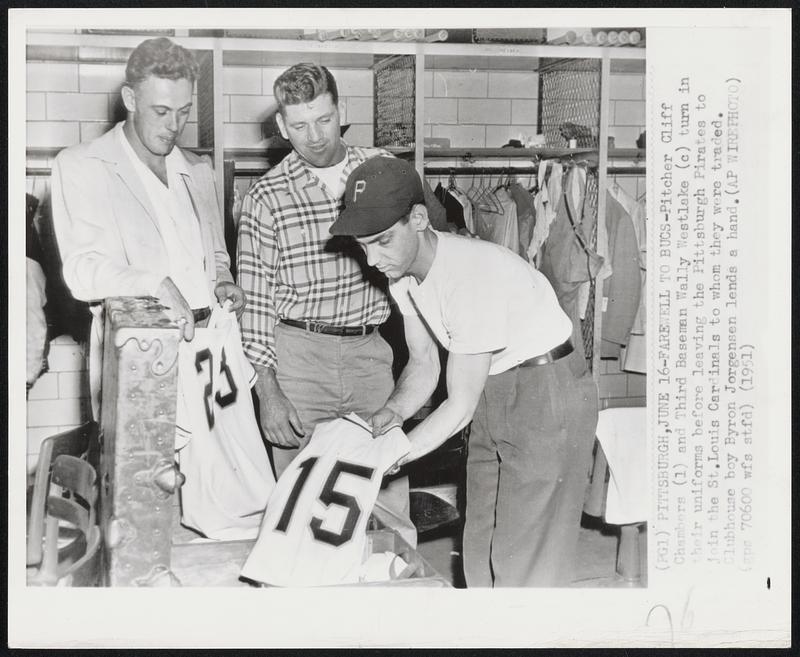 Farwell to Bucs- Pitcher Cliff Chambers (1) and Third Baseman Wally ...