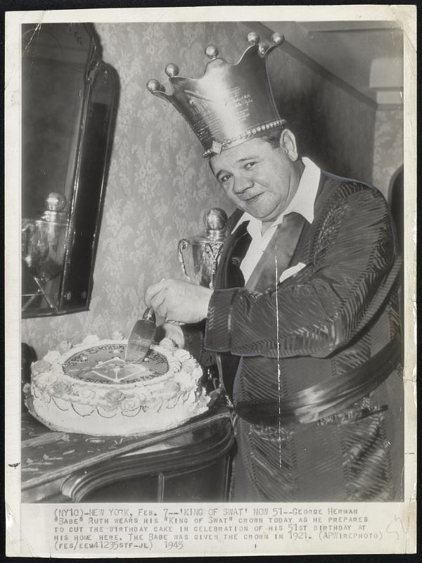 'King of Swat' Now 51 -- George Herman "Babe" Ruth wears his "King of ...