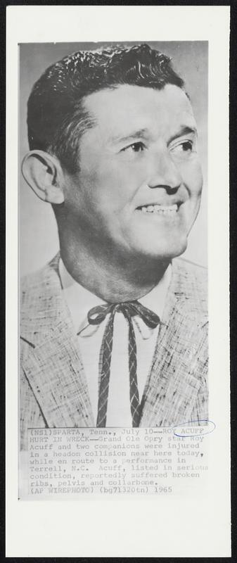 Roy Acuff Hurt In Wreck - Grand Ole Opry star Roy Acuff and two ...