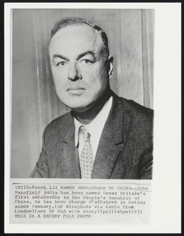 Named Ambassador to China--John Mansfield Addis has been named Great Britain's first ambassador ...