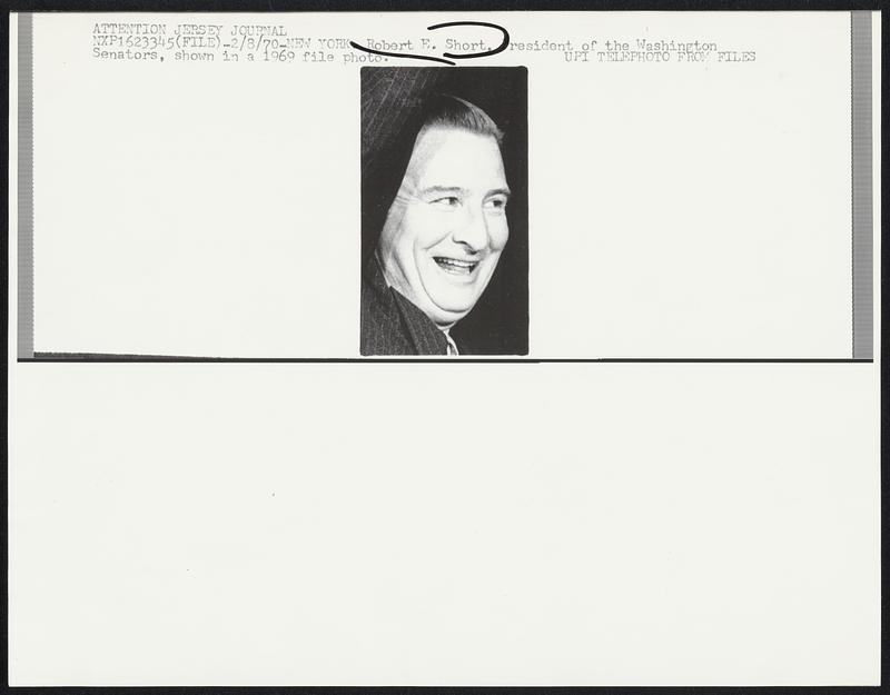 Robert E. Short. President of the Washington Senators, shown in 1969 ...