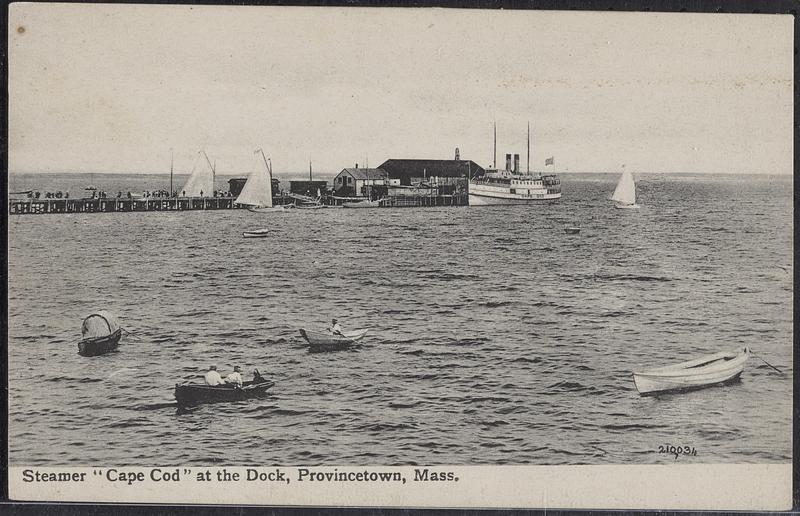 Steamer "Cape Cod" at the dock, Provincetown, Mass. - Digital Commonwealth