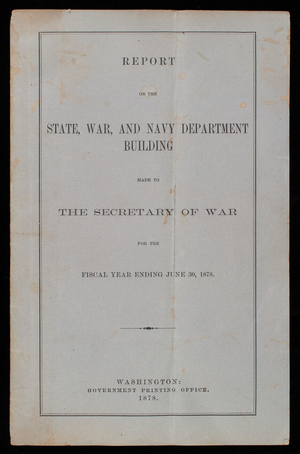 Report on the State, War, and Navy Department Building, 1878 - Digital ...